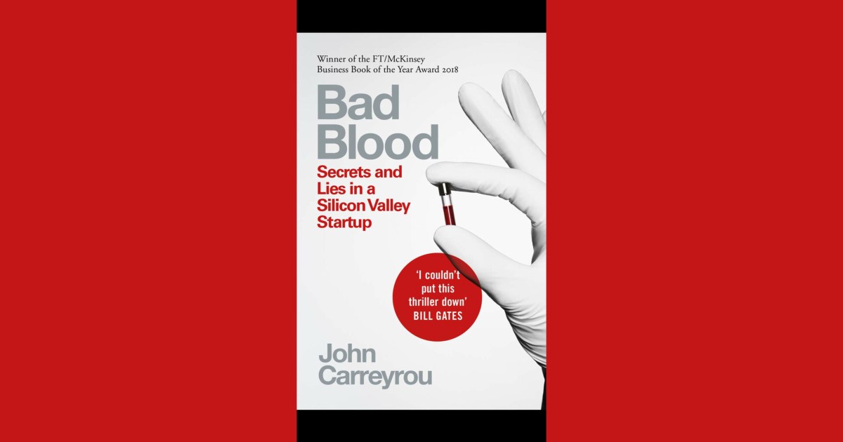Book Review – Bad Blood: Secrets and Lies in a Silicon Valley Startup ...